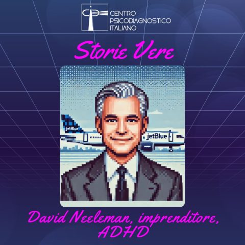 David Neeleman e ADHD – Centro Psicodiagnostico Italiano